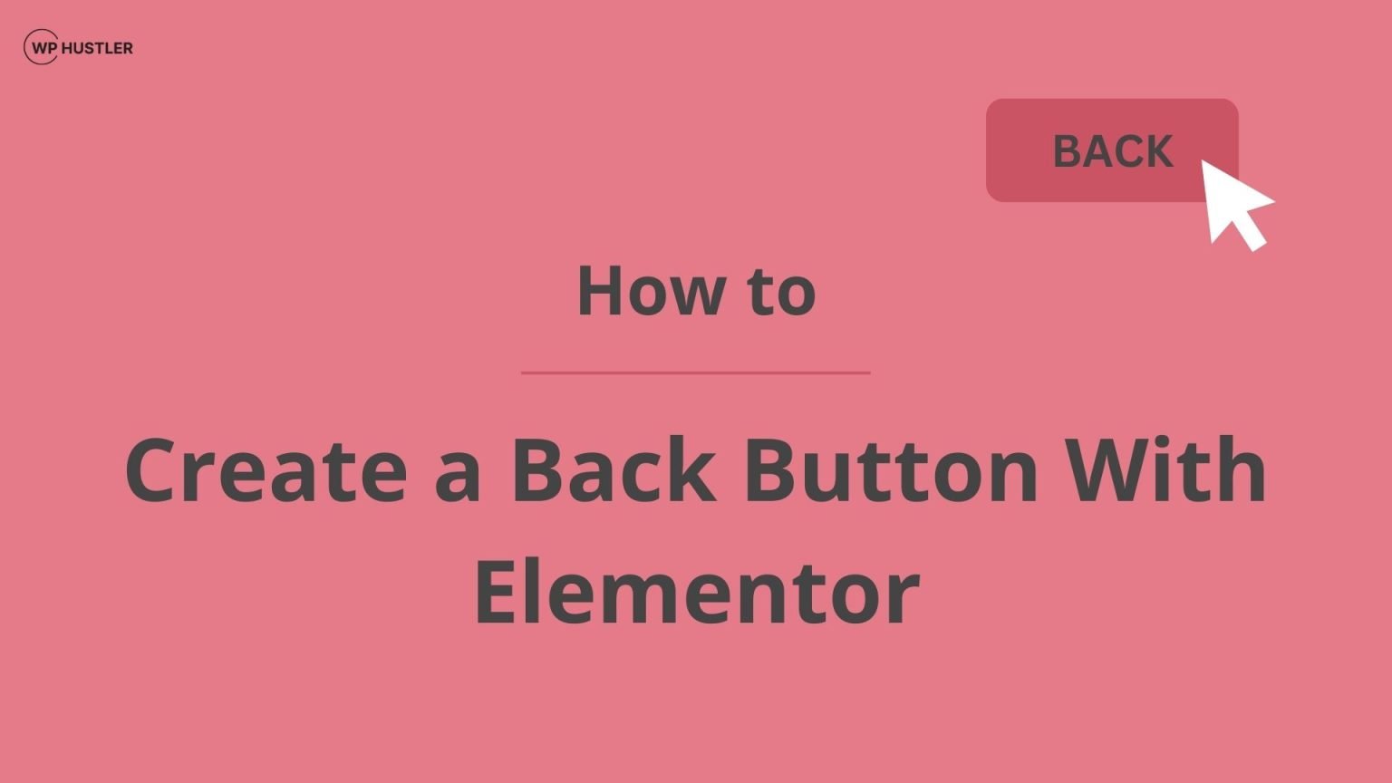 How To Create A Back Button With Elementor - WP Hustler